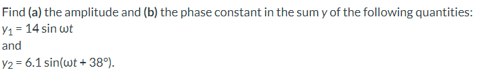 Solved Find (a) the amplitude and (b) the phase constant in | Chegg.com