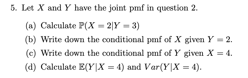 Solved 5. Let X and Y have the joint pmf in question 2 . (a) | Chegg.com
