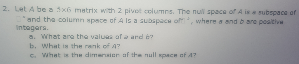 Solved Let A be a 5x6 Matrix with two pivot columns. The | Chegg.com