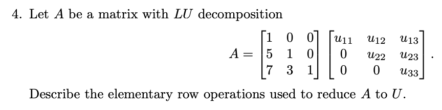 Solved 4. Let A be a matrix with LU decomposition 1 0 0 A= 5 | Chegg.com