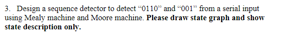 Solved 3. Design a sequence detector to detect “0110” and | Chegg.com