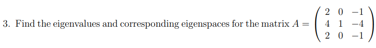 Solved 3. Find the eigenvalues and corresponding eigenspaces | Chegg.com