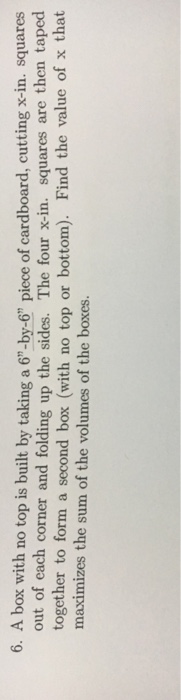 Solved 6. A box with no top is built by taking a 6-by-6" | Chegg.com