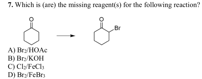 Solved 7. Which is (are) the missing reagent(s) for the | Chegg.com