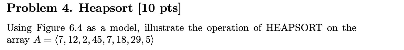 Solved Problem 4 Heapsort 10 Pts Using Figure 64 As A