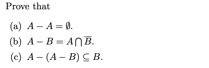 Solved Prove that (a) A – A=0. (b) A – B = An B. (c) A – (A | Chegg.com
