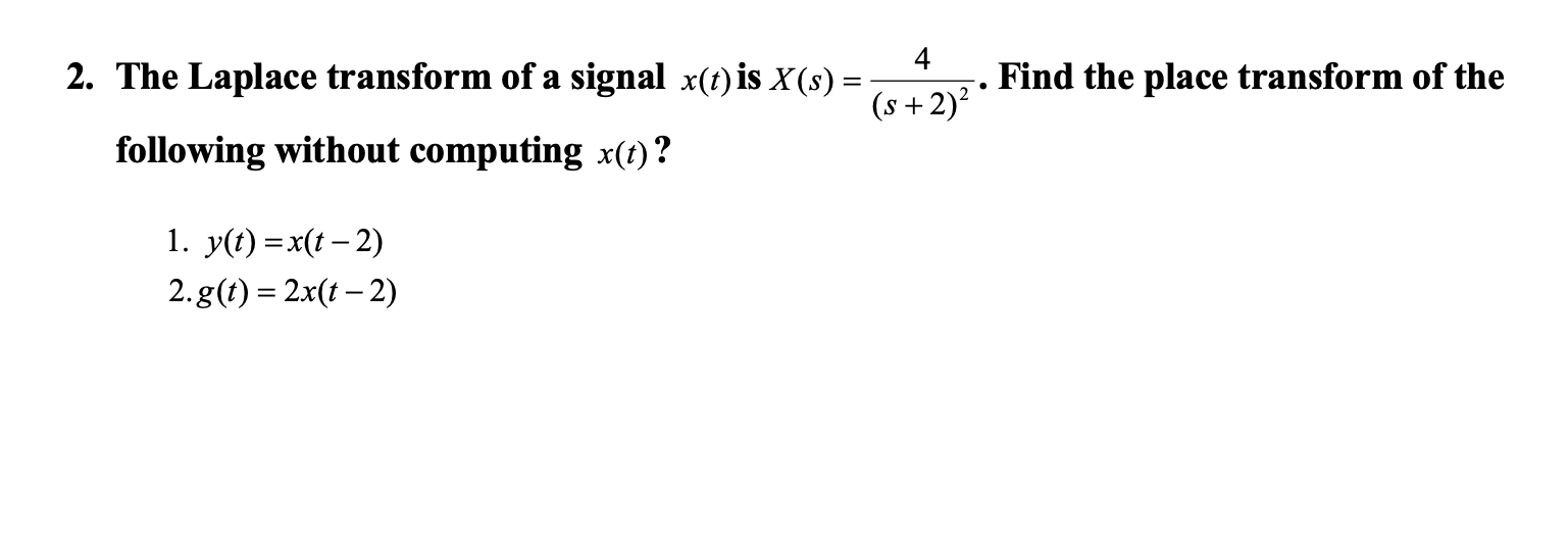Solved 2. The Laplace transform of a signal x(t) is | Chegg.com