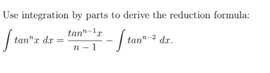 Solved Use integration by parts to derive the reduction | Chegg.com