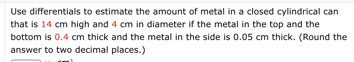 Solved Use differentials to estimate the amount of metal in | Chegg.com Solved Use differentials to estimate the amount of metal in | Chegg.com