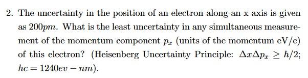 Solved 2. The uncertainty in the position of an electron | Chegg.com