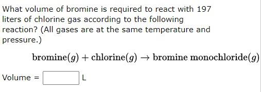 Solved What volume of bromine is required to react with 197 | Chegg.com