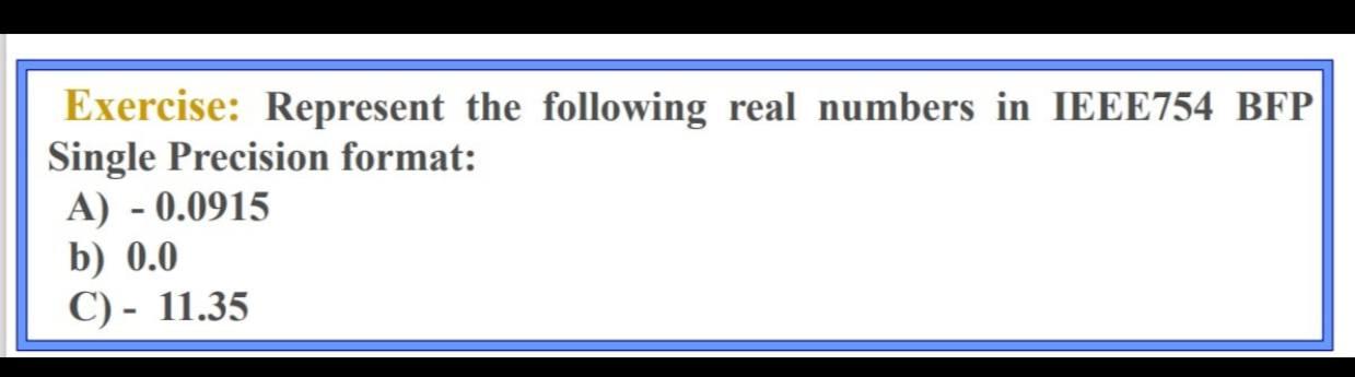 Solved Exercise: Represent the following real numbers in | Chegg.com