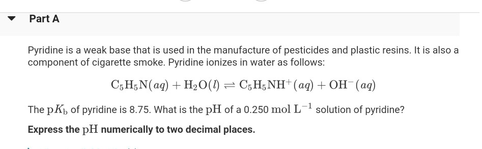 Solved Part A Pyridine is a weak base that is used in the | Chegg.com