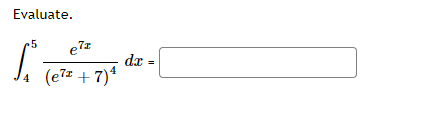 Solved Evaluate. ∫45(e7x+7)4e7xdx= | Chegg.com