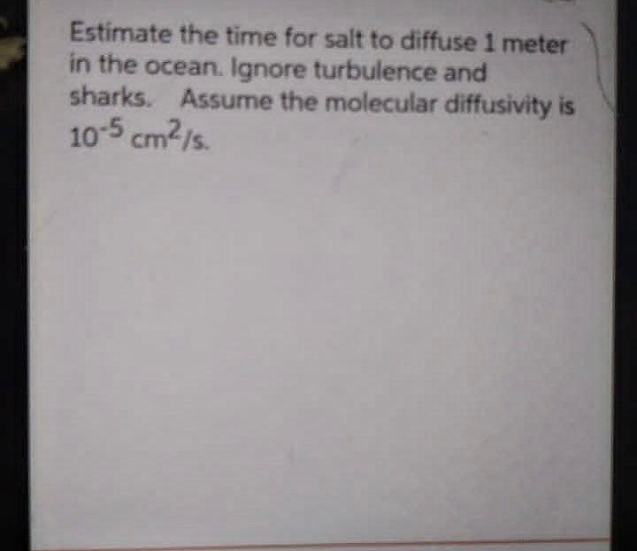 Solved Estimate the time for salt to diffuse 1 meter in the | Chegg.com