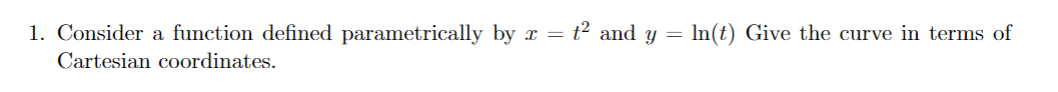 Solved 1. Consider a function defined parametrically by r = | Chegg.com