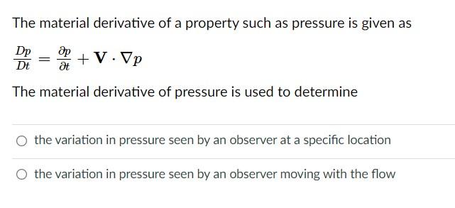 Solved The material derivative of a property such as | Chegg.com