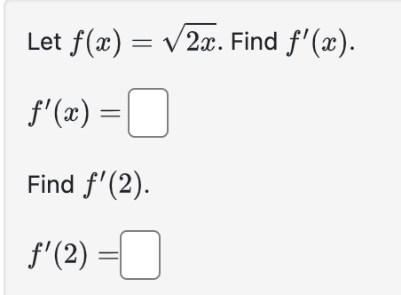 Solved Let f(x)=2x. Find f′(x). f′(x)= Find f′(2). f′(2)= | Chegg.com