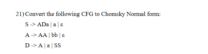 Solved 21) Convert the following CFG to Chomsky Normal form: | Chegg.com