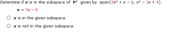 Solved Determine if v is in the subspace of P2 given by | Chegg.com