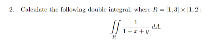 Solved 2. Calculate the following double integral, where | Chegg.com