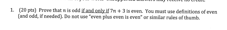 Solved 1. (20 pts) Prove that n is odd if and only if 7n+3 | Chegg.com