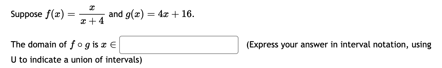 Solved Suppose f(x)=xx+4 ﻿and g(x)=4x+16.The domain of f@g | Chegg.com