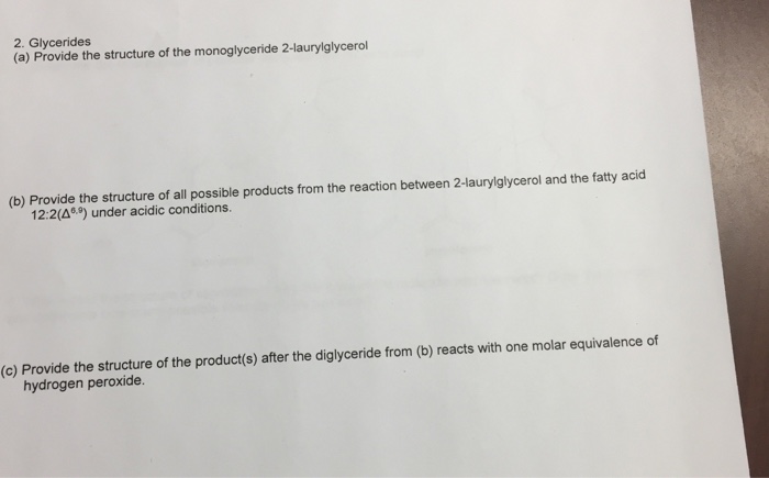 Solved 2. Glycerides monoglyceride 2-laurylglycerol (a) | Chegg.com
