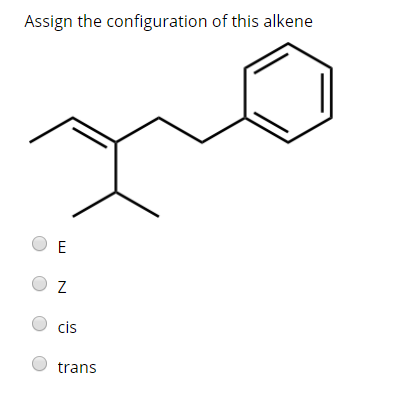 Solved Assign the configuration of this alkene O cis CIS | Chegg.com