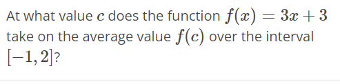 Solved At what value c does the function f(x)=3x+3 take on | Chegg.com