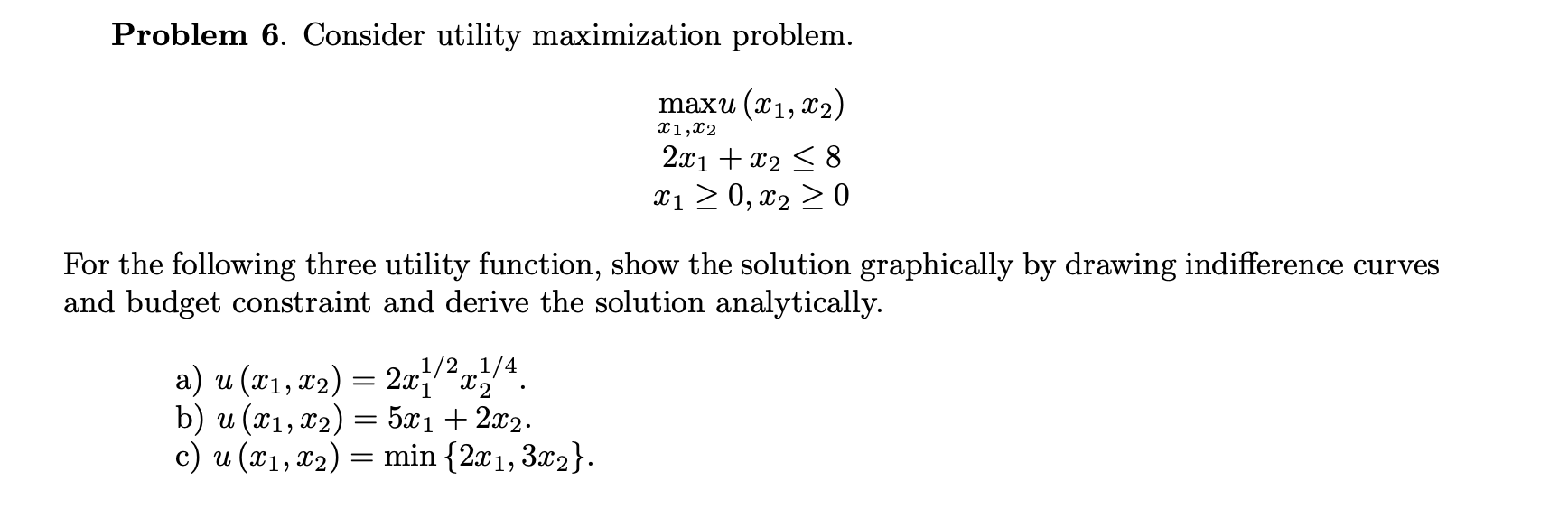 Solved Problem 6. Consider utility maximization problem. | Chegg.com Solved Problem 6. Consider utility maximization problem. | Chegg.com