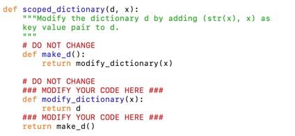 Solved def scoped_dictionary(d, x): Modify the dictionary d | Chegg.com