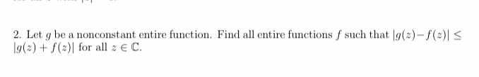 Solved 2. Let g be a nonconstant entire function. Find all | Chegg.com