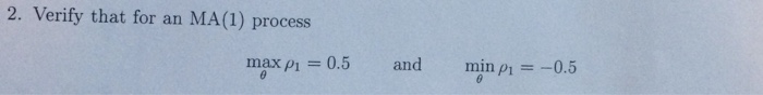 Solved Verify that for an MA(1) process max_theta rho_1 = | Chegg.com