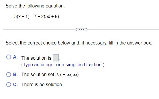 Solved Solve the following equation. 5(x+1)=7−2(5x+8) Select | Chegg.com