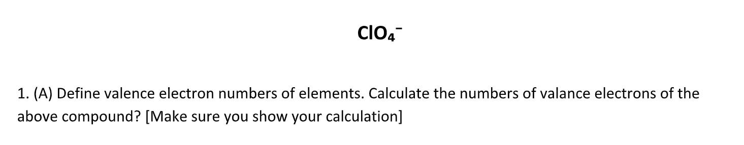 Solved CIO4 1. (A) Define valence electron numbers of | Chegg.com
