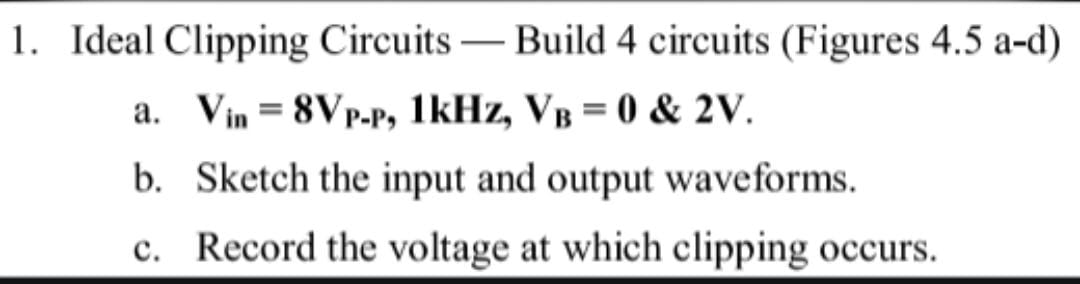 Solved 1. Ideal Clipping Circuits - Build 4 circuits | Chegg.com