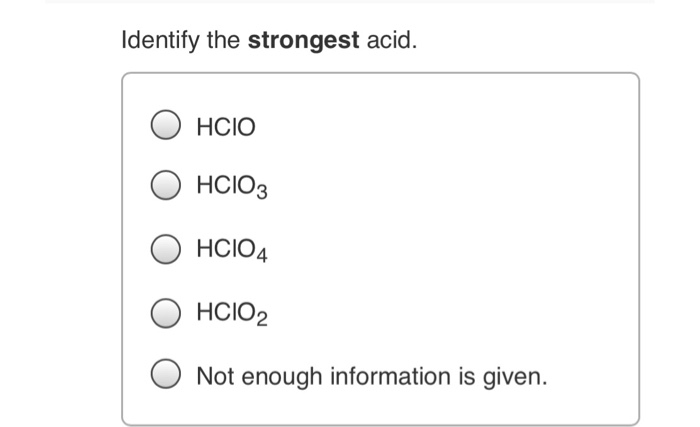 Solved ldentify the strongest acid. O HCIO O HCIO3 O HCIO4 O | Chegg.com