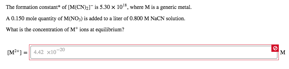 Solved The formation constant* of [M(CN)2]-is 5.30 × 1018, | Chegg.com