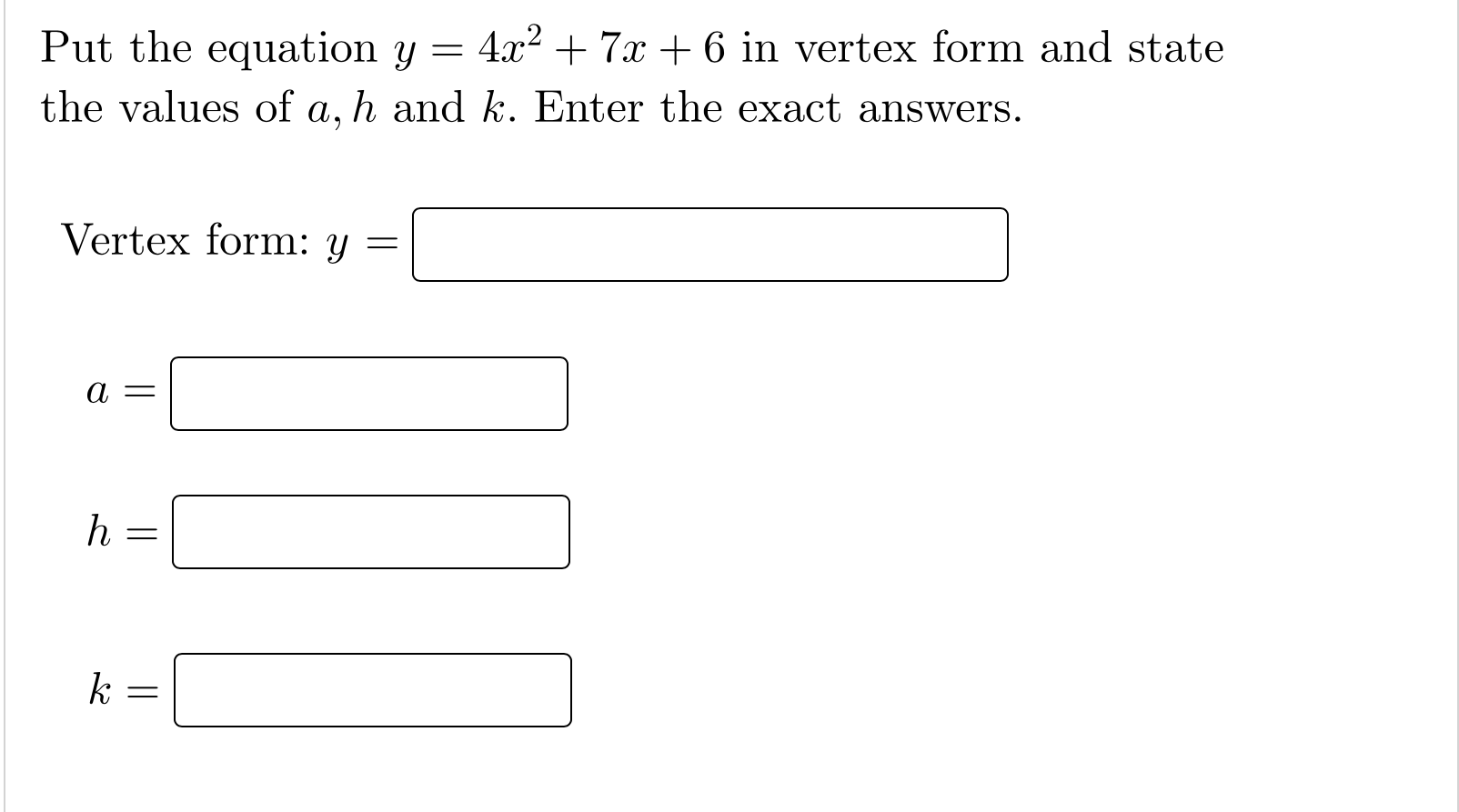 Solved Put the equation y=4x2+7x+6 in vertex form and state | Chegg.com