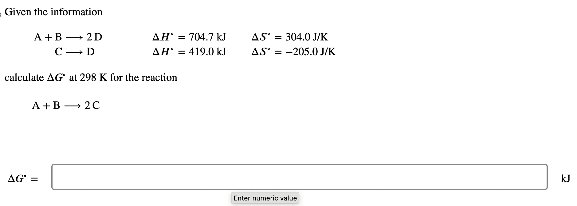 Solved Given the information A+B 2DC DΔH∘=704.7 kJΔH∘=419.0 | Chegg.com