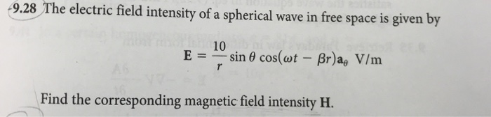 Solved 9.28 The electric field intensity of a spherical wave | Chegg.com