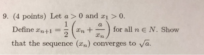 Solved 9. (4 points) Let a >0 and i> 0. Define a,n+1 =-( Xn | Chegg.com Solved 9. (4 points) Let a >0 and i> 0. Define a,n+1 =-( Xn | Chegg.com