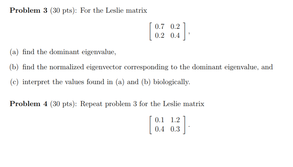 Solved Problem 3 (30 pts): For the Leslie matrix 0.7 0.2 0.2 | Chegg.com