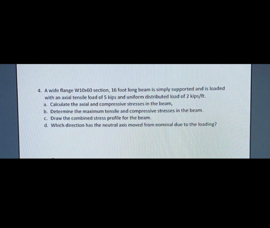 Solved 4. A wide flange W10x60 section, 16 foot long beam is | Chegg.com