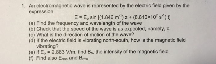 Solved 1. An electromagnetic wave is represented by the | Chegg.com