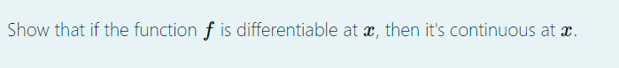 Solved Show that if the function f is differentiable at x, | Chegg.com