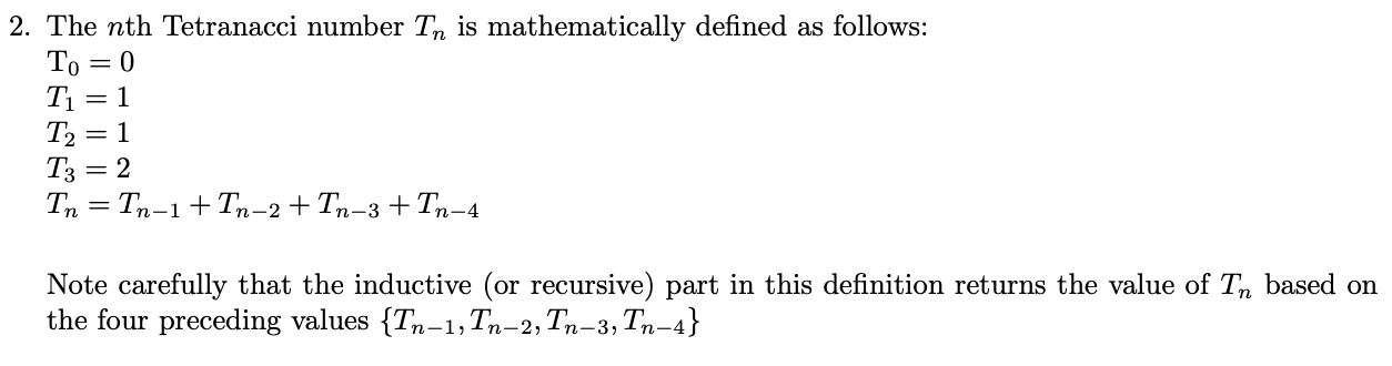 Solved = 0 2. The nth Tetranacci number Tn is mathematically | Chegg.com