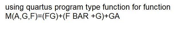 Solved using quartus program type function for function | Chegg.com