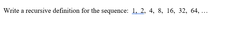 Solved Write a recursive definition for the sequence: 1, 2, | Chegg.com